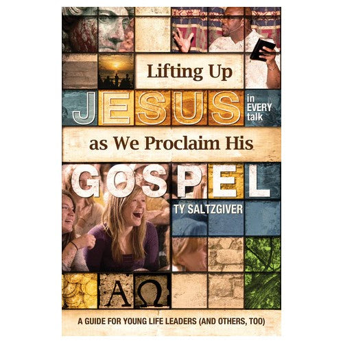 Lifting Up Jesus in Every Talk as We Proclaim His Gospel – Young Life Store